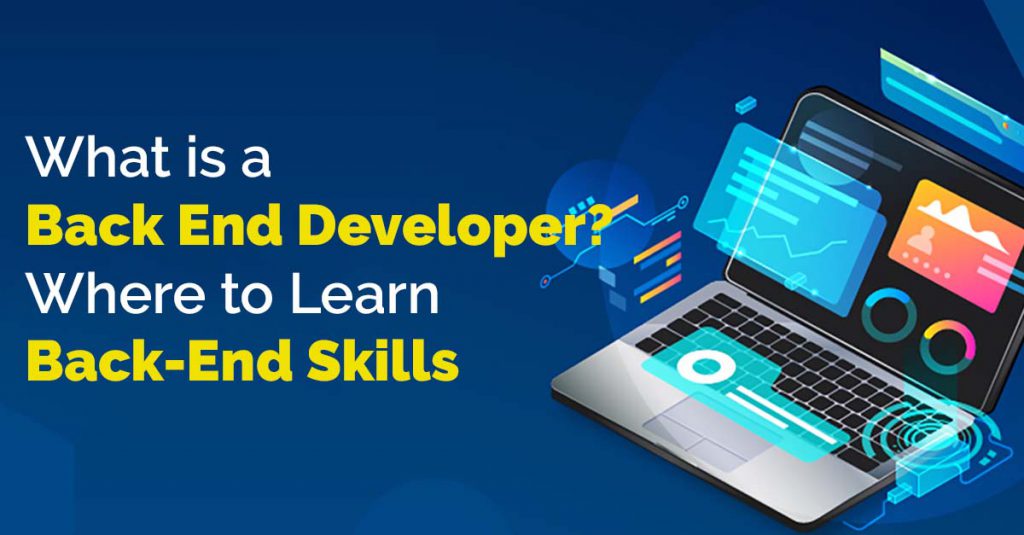 What is a Back End Developer - Where to Learn Back-End Skills