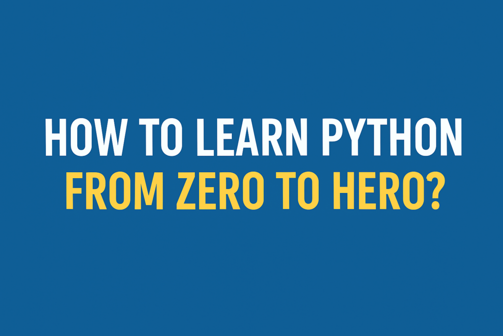 Python: How to Learn from Zero to Hero (Beginner Guide)